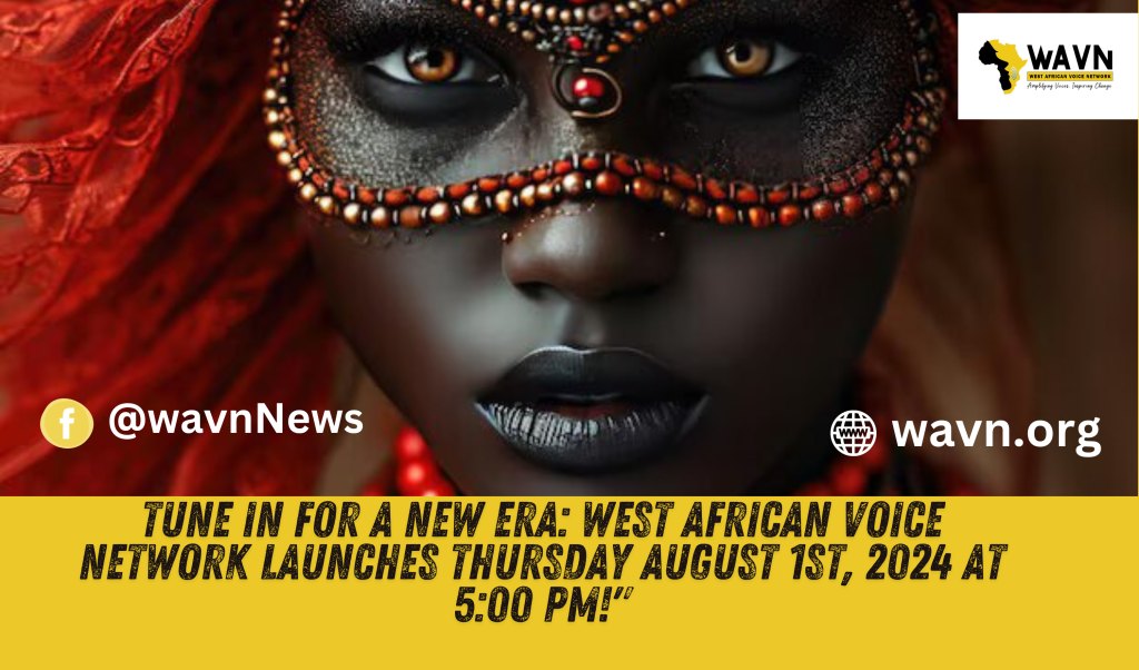 WAVN Inaugural Launch Broadcast - 1st August 2024 - West African Voice ...